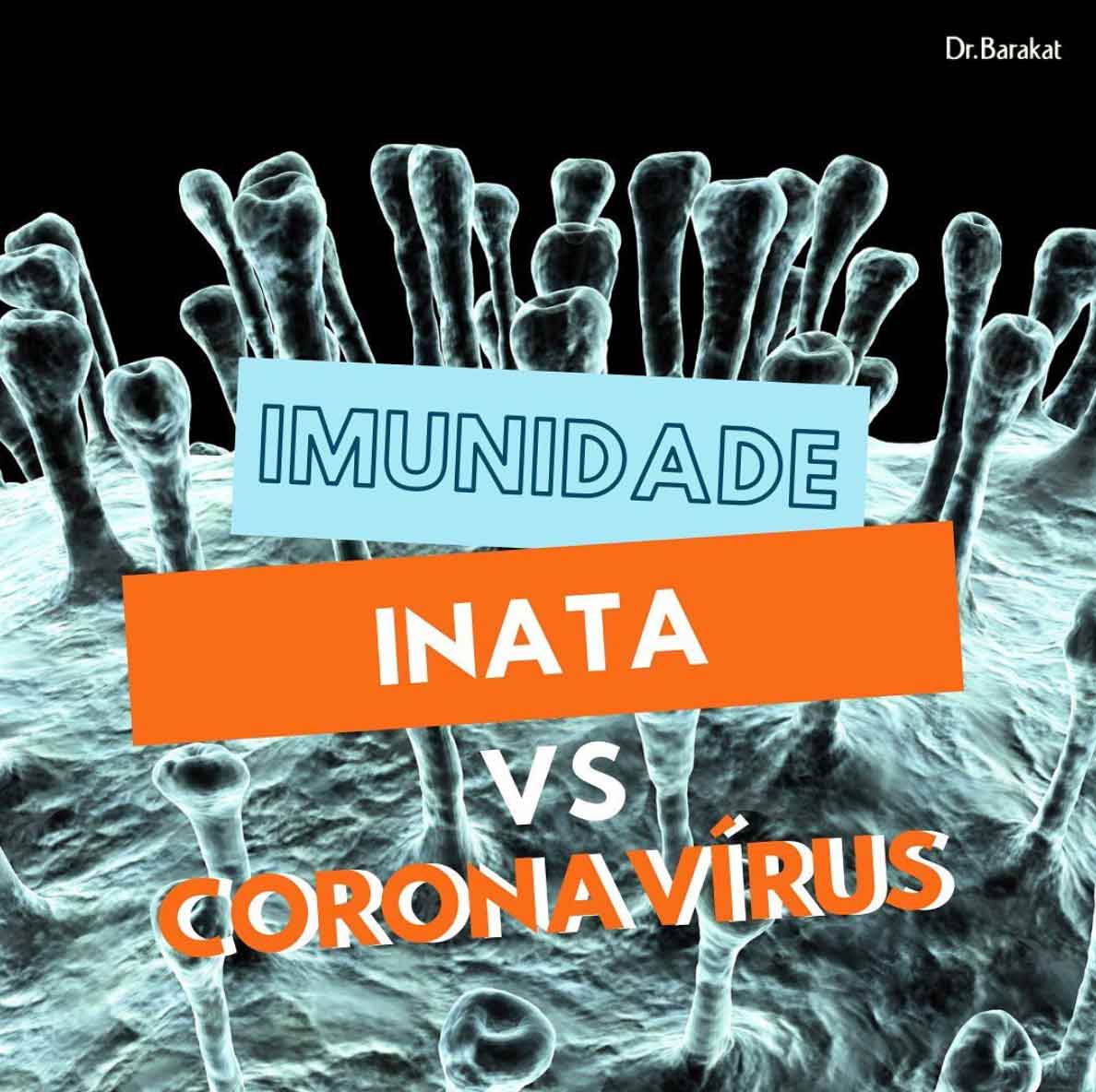 IMUNIDADE INATA VERSUS CORONAVÍRUS | Blog do Dr. Barakat