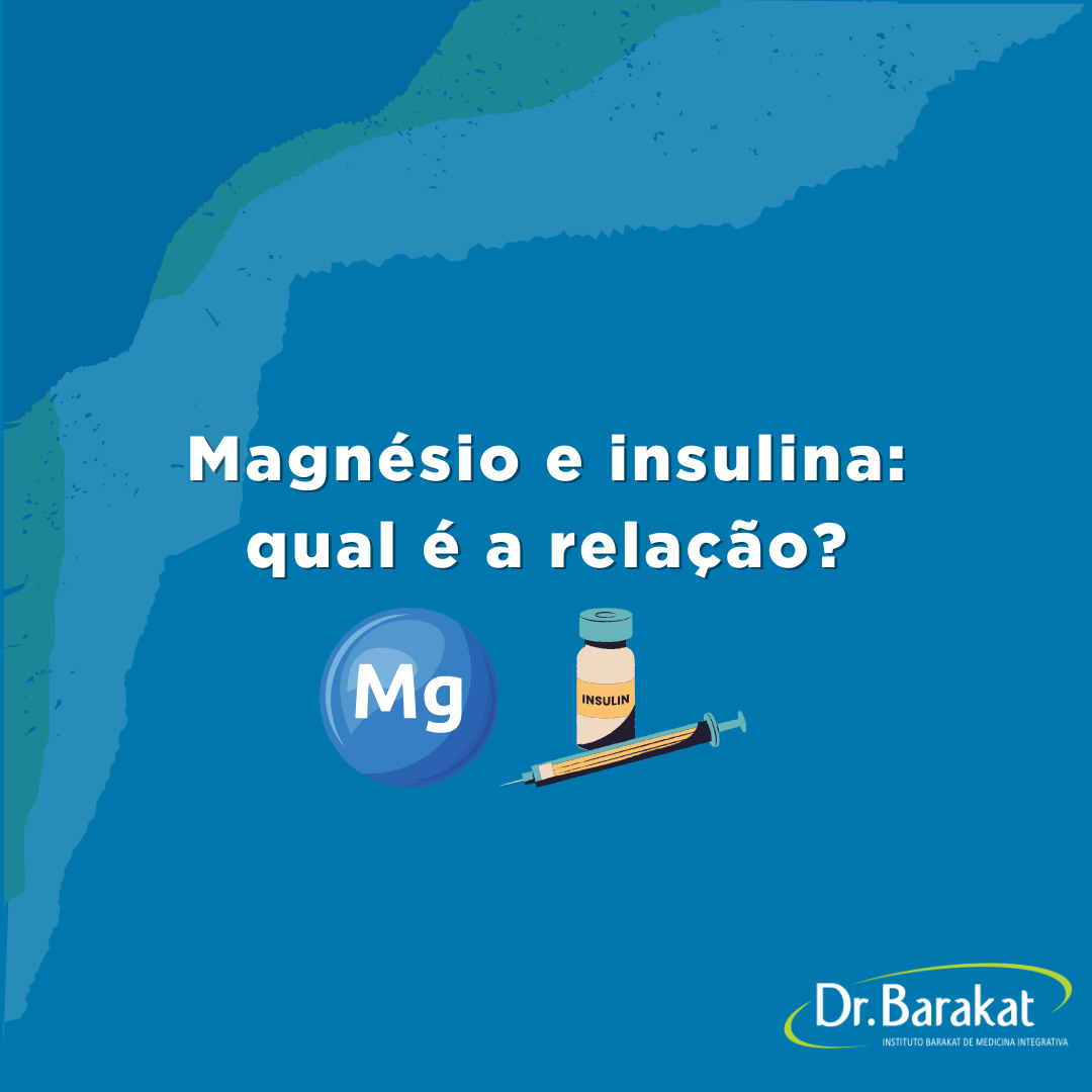 Magnésio e insulina: qual é a relação? | Blog do Dr. Barakat
