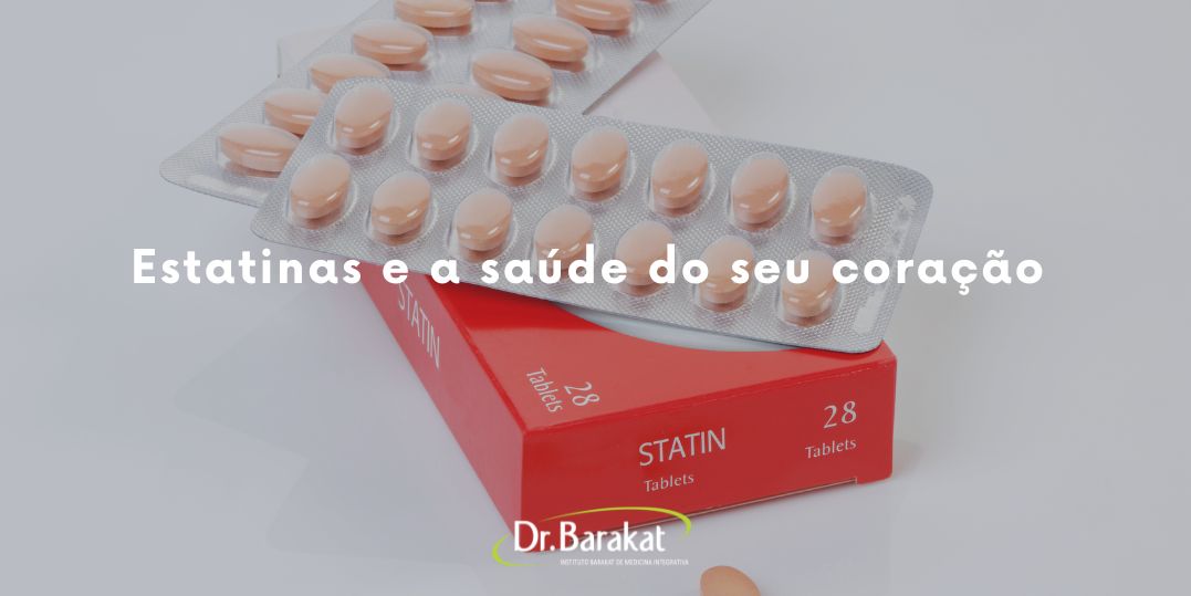 Estatinas e a saúde do seu coração | Blog do Dr. Barakat