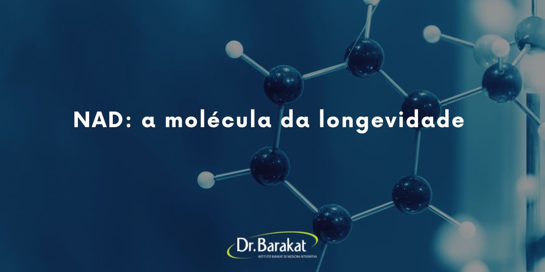 NAD: a molécula da longevidade | Blog do Dr. Barakat